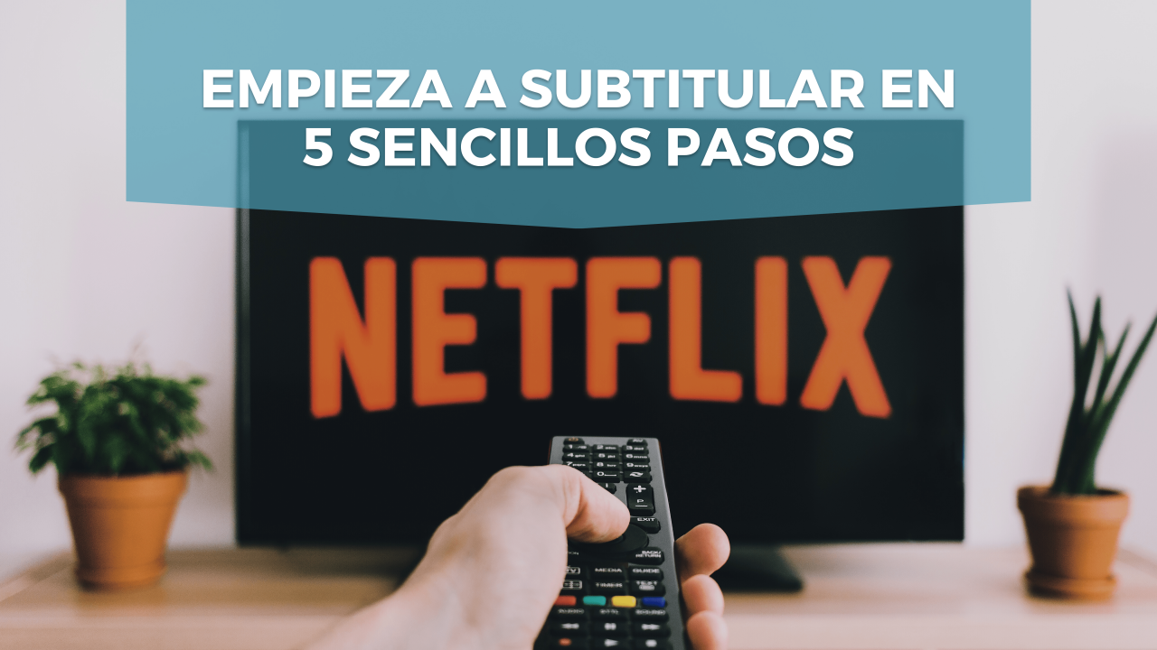 Empieza a subtitular en 5 sencillos pasos - Translatium